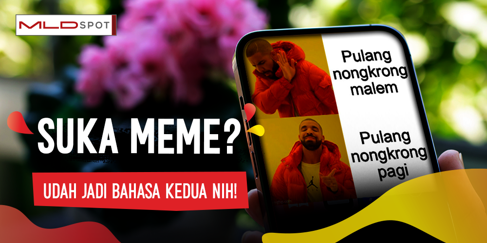MLDSPOT | Meme Jadi Bahasa Kedua? Ini Alasan Lo Lebih Nyambung Lewat ...