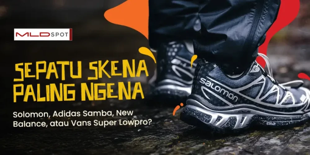 MLDSPOT | Deretan Sepatu Skena, Mana yang Paling Ngena?