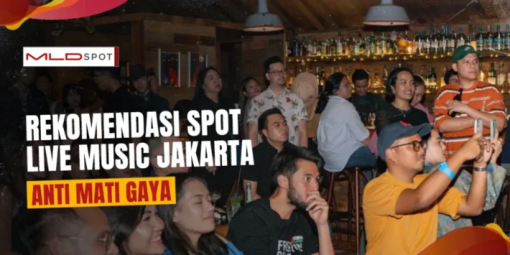 MLDSPOT | 10 Tempat Live Music Jakarta yang Fresh dan Asik!