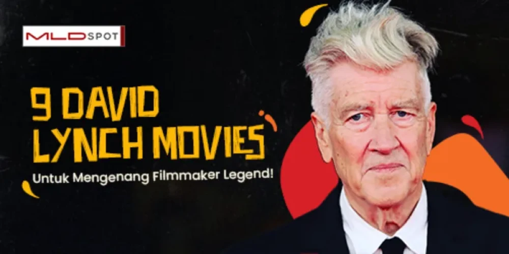 MLDSPOT | Mengenang Filmmaker Legendaris, Ini 9 Film Klasik David Lynch!