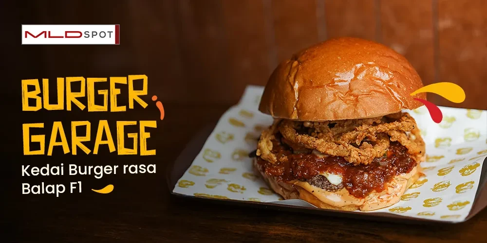MLDSPOT | Burger Garage, Kedai Burger Rasa Balap F1