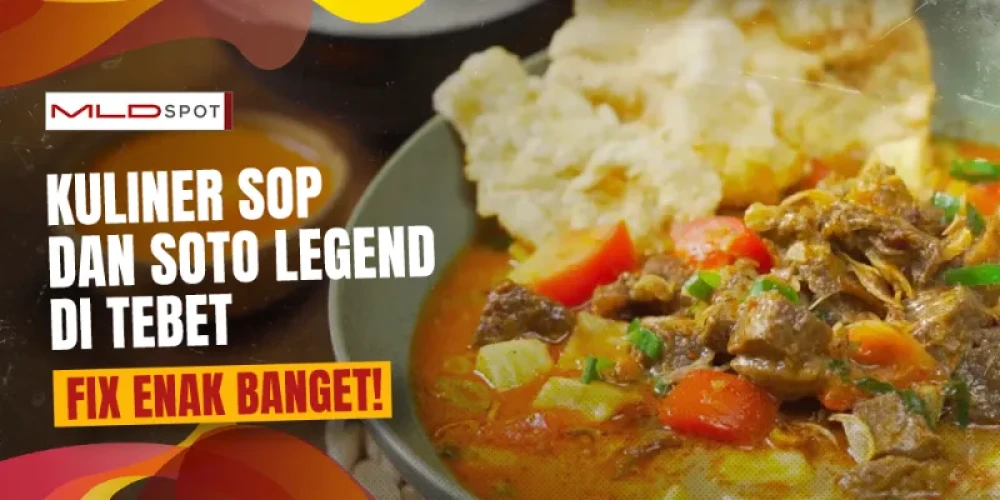 MLDSPOT | Tempat Sop dan Soto Legendaris di Tebet, Wajib Coba!