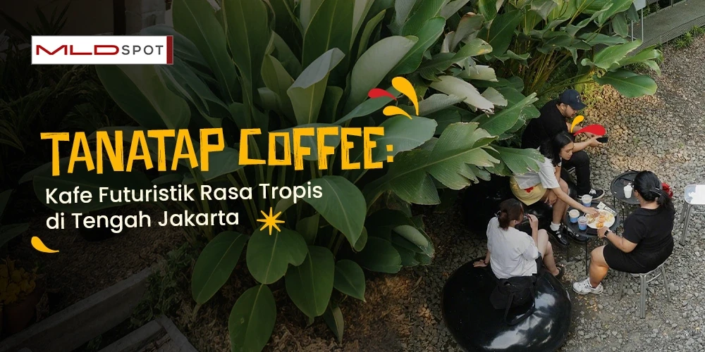 MLDSPOT | Tanatap Coffee: Kafe Futuristik Rasa Tropis di Tengah Jakarta