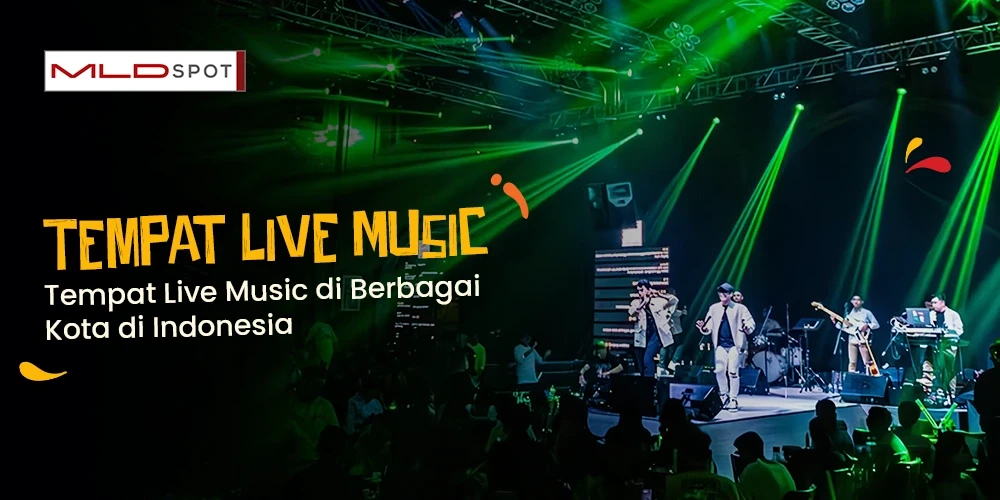 MLDSPOT | Tempat Live Music di Berbagai Kota di Indonesia
