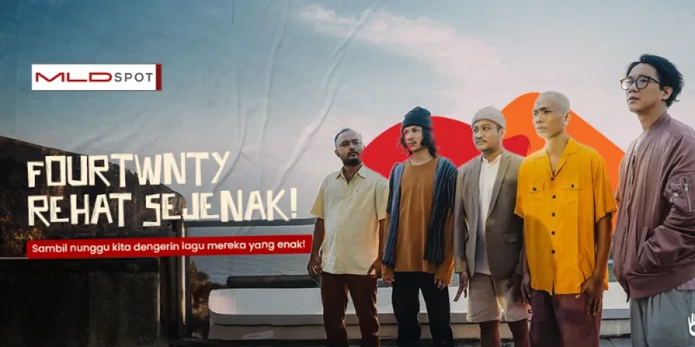 MLDSPOT | 7 Lagu Fourtwnty yang Sabi Lo Dengerin Selama Mereka Hiatus!